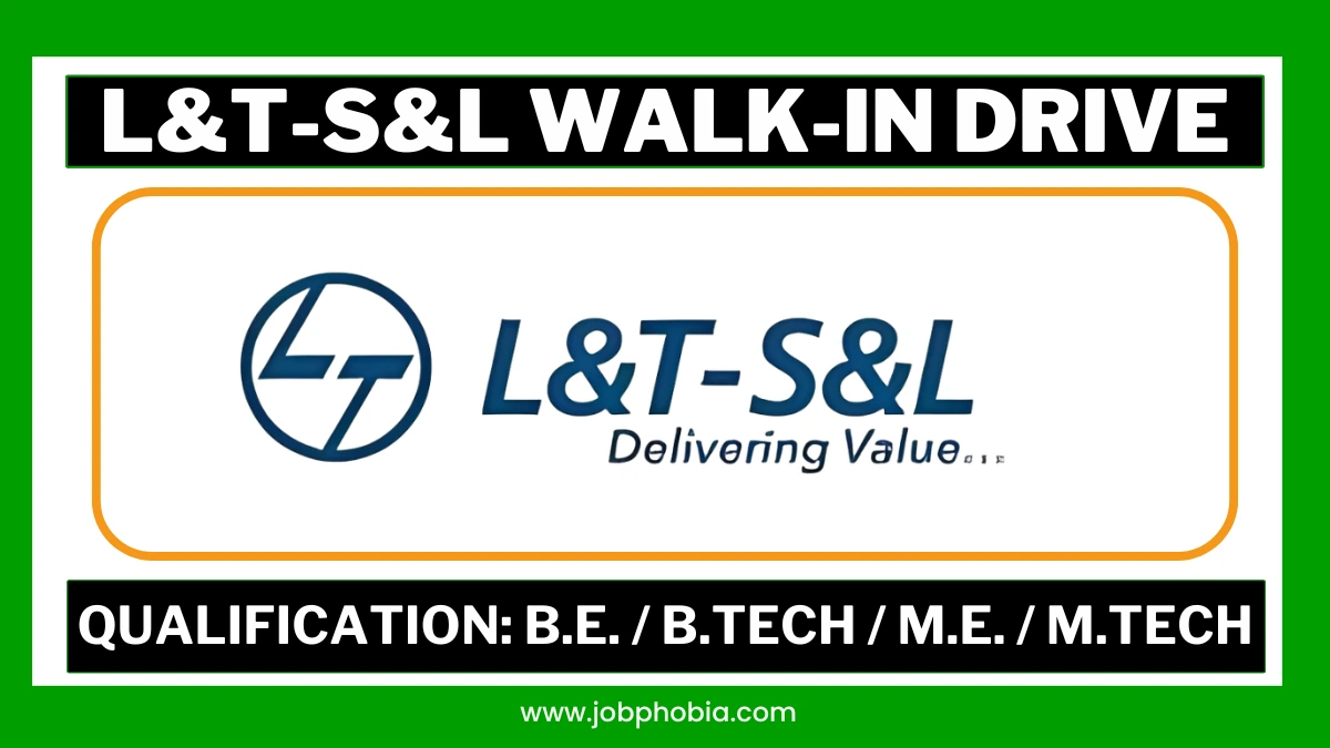 L&T-S&L Walk-In Drive 2026: Jobs In Vadodara & Bengaluru